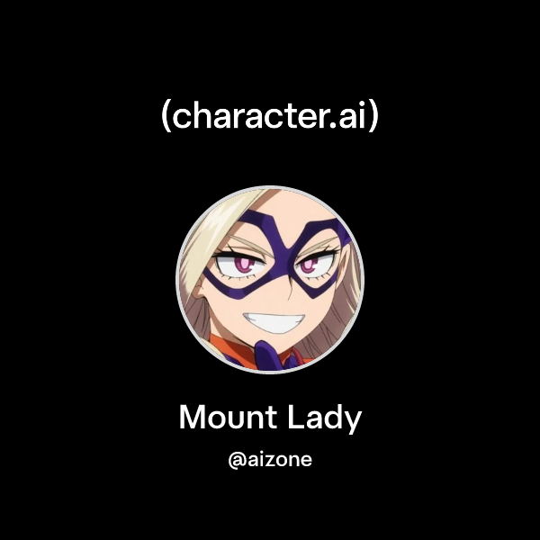 Chat with Mount Lady | character.ai | AI Chat, Reimagined–Your Words ...
