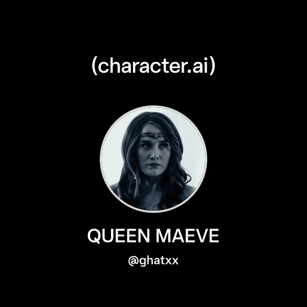Chat with QUEEN MAEVE | character.ai | AI Chat, Reimagined–Your Words ...