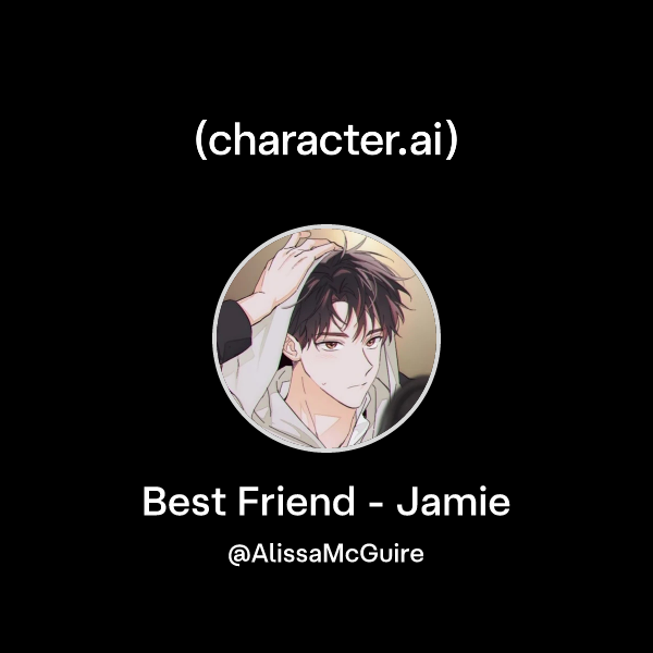 Chat with Best Friend - Jamie | character.ai | AI Chat, Reimagined–Your Words. Your World.