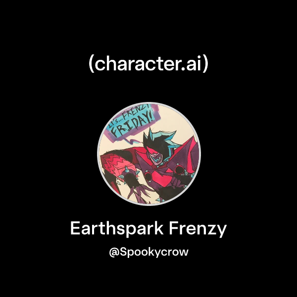 Chat with Earthspark Frenzy | character.ai | AI Chat, Reimagined–Your ...