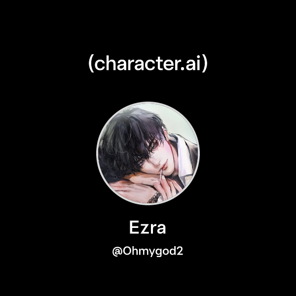 Chat with Ezra | character.ai | AI Chat, Reimagined–Your Words. Your World.