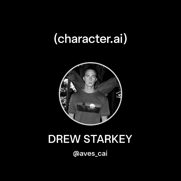 Chat with DREW STARKEY | character.ai | AI Chat, Reimagined–Your Words ...