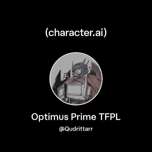 Chat with Optimus Prime TFPL | character.ai | AI Chat, Reimagined–Your Words. Your World.