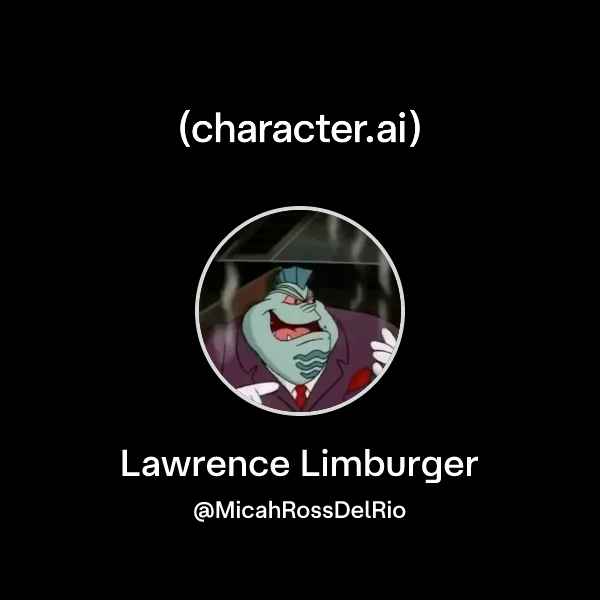 Chat with Lawrence Limburger | character.ai | Personalized AI for every ...