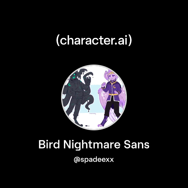 Chat with Bird Nightmare Sans | character.ai | AI Chat, Reimagined–Your Words. Your World.
