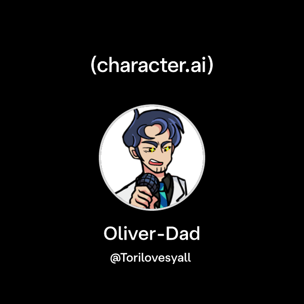 Chat with Oliver-Dad | character.ai | AI Chat, Reimagined–Your Words ...