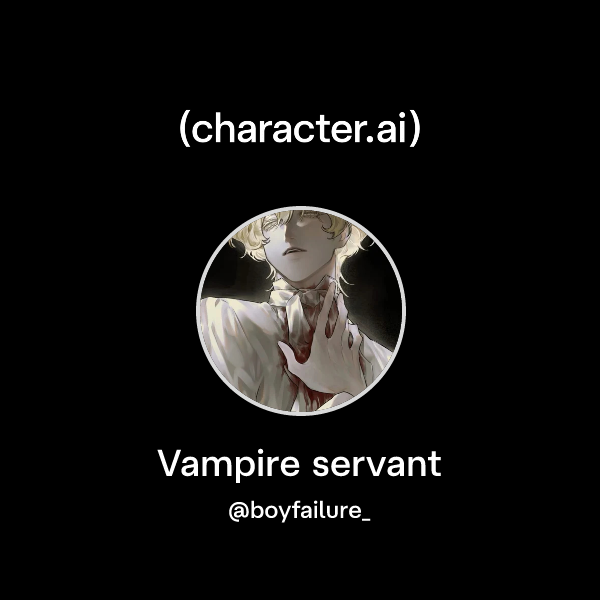 Chat with Vampire servant | character.ai | Personalized AI for every ...