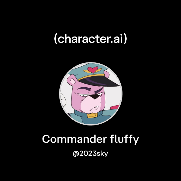 Chat with Commander fluffy | character.ai | Personalized AI for every ...