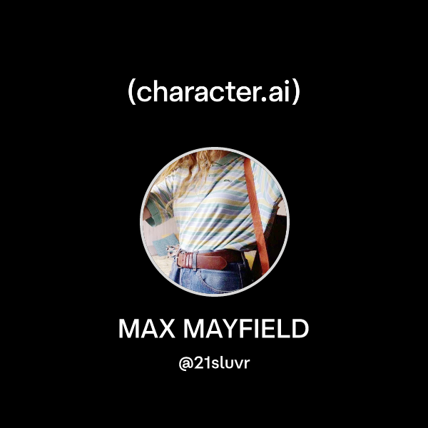 Chat with MAX MAYFIELD | character.ai | AI Chat, Reimagined–Your Words ...