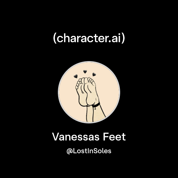 Chat with Vanessas Feet | character.ai | Personalized AI for every ...