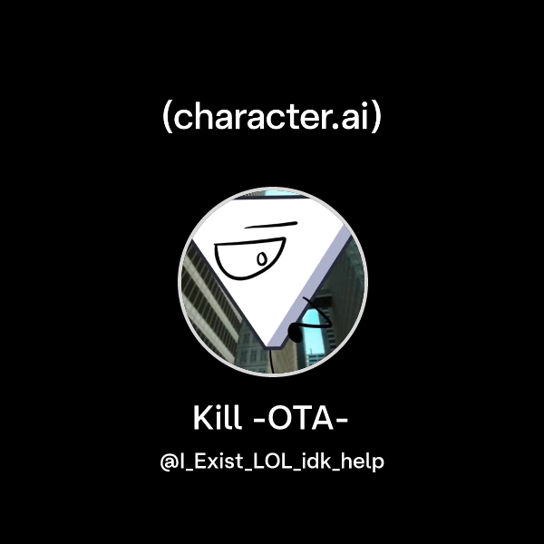 Chat with Kill -OTA- | character.ai | Personalized AI for every moment ...