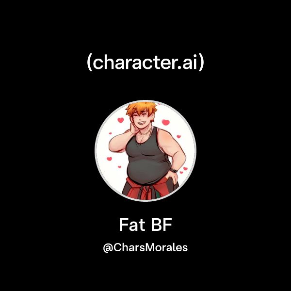 Chat with Fat BF | character.ai | AI Chat, Reimagined–Your Words. Your ...