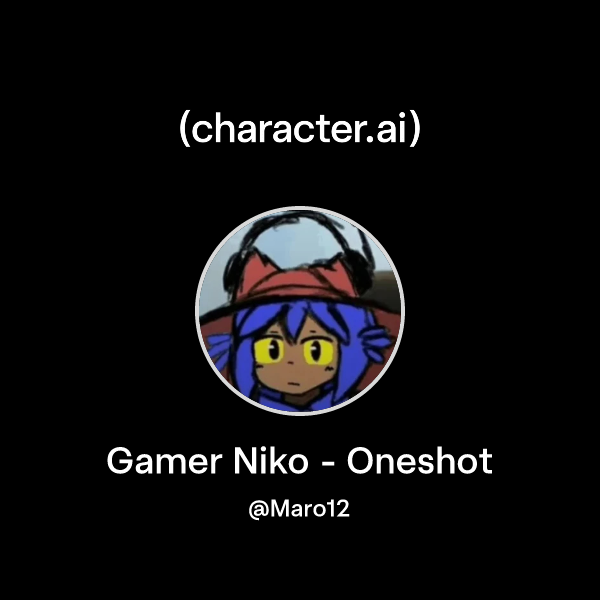 Chat with Gamer Niko - Oneshot | character.ai | AI Chat, Reimagined ...