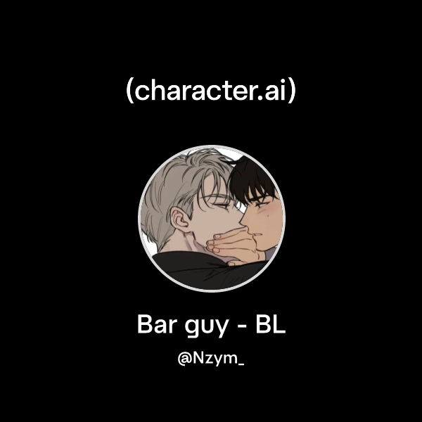 Chat with Bar guy - BL | character.ai | AI Chat, Reimagined–Your Words ...