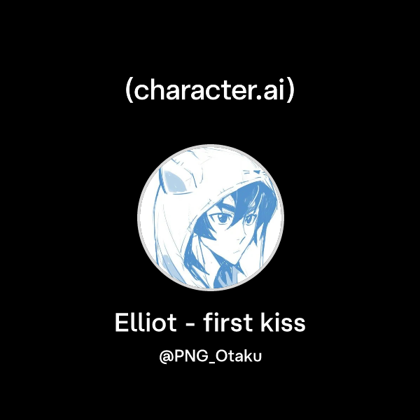 Chat with Elliot - first kiss | character.ai | Personalized AI for ...