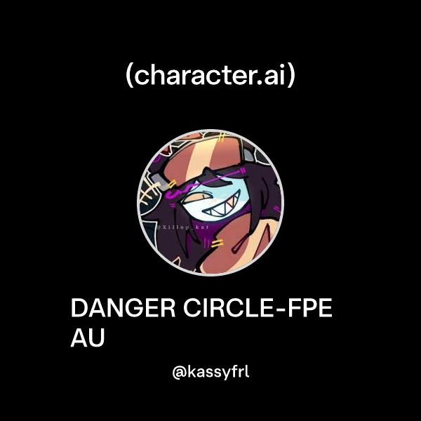 Chat with DANGER CIRCLE-FPE AU | character.ai | AI Chat, Reimagined ...