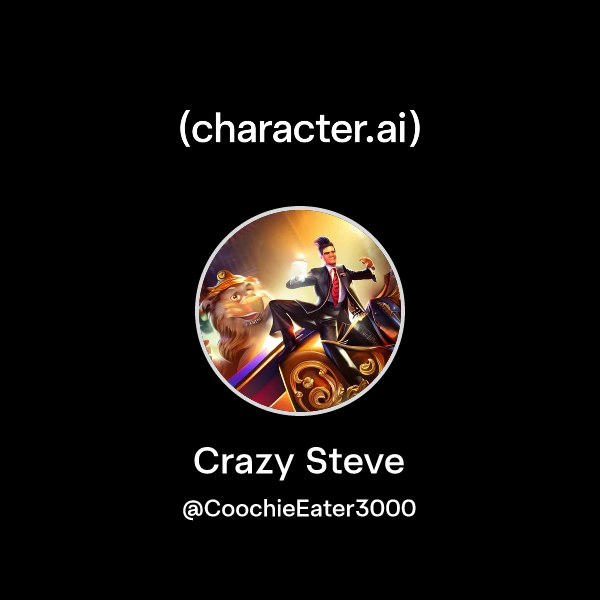 Chat with Crazy Steve | character.ai | Personalized AI for every moment ...