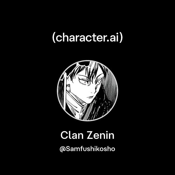 Chat with Clan Zenin | character.ai | AI Chat, Reimagined–Your Words ...