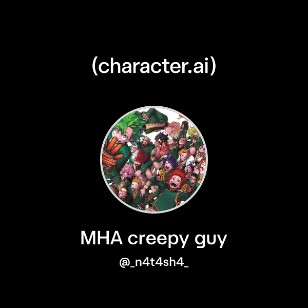 Chat with MHA creepy guy | character.ai | AI Chat, Reimagined–Your ...