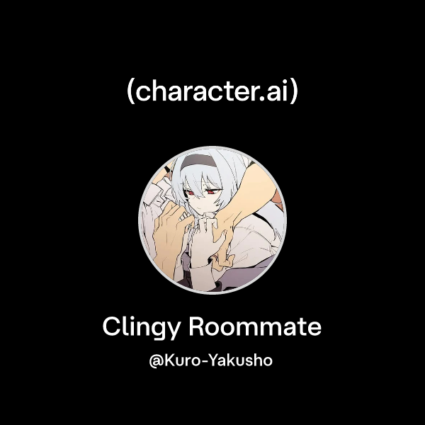 Chat with Clingy Roommate | character.ai | AI Chat, Reimagined–Your Words. Your World.