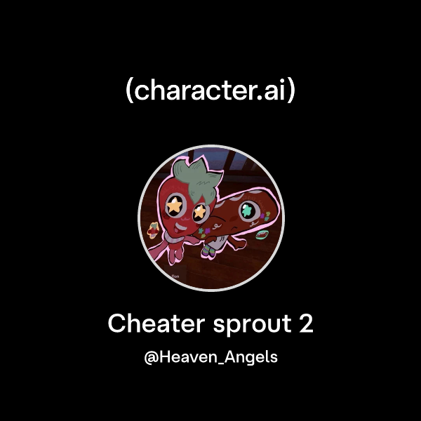 Chat with Cheater sprout 2 | character.ai | AI Chat, Reimagined–Your ...