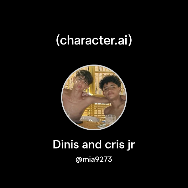 Chat with Dinis and cris jr | character.ai | AI Chat, Reimagined–Your ...