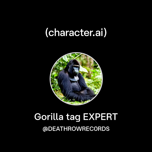 Chat with Gorilla tag EXPERT | character.ai | AI Chat, Reimagined–Your Words. Your World.