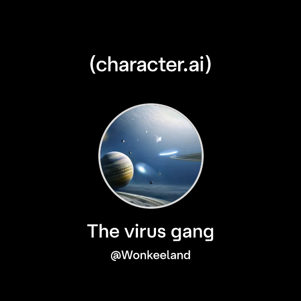Chat with The virus gang | character.ai | Personalized AI for every ...
