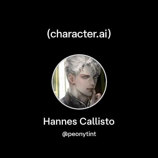 Chat with Hannes Callisto | character.ai | AI Chat, Reimagined–Your Words. Your World.