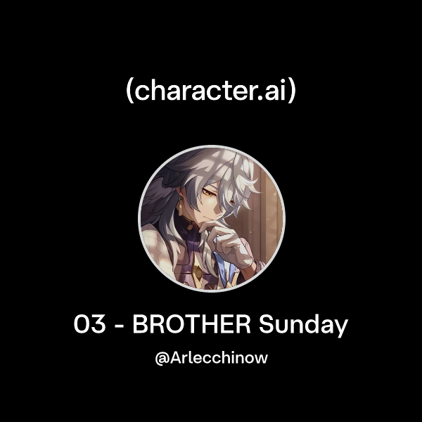 Chat with 03 - BROTHER Sunday | character.ai | AI Chat, Reimagined–Your ...