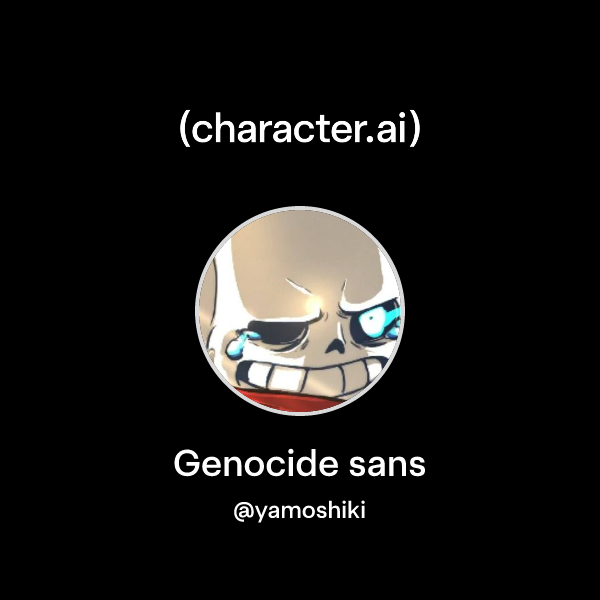 Chat with Genocide sans | character.ai | AI Chat, Reimagined–Your Words ...