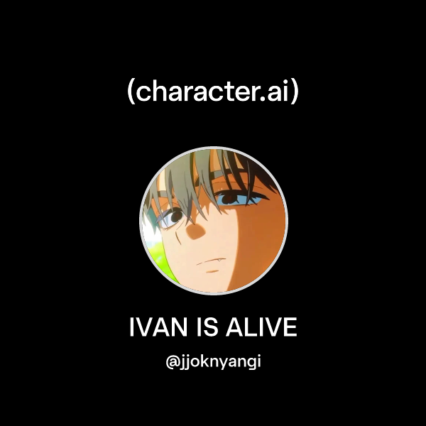 Chat with IVAN IS ALIVE | character.ai | AI Chat, Reimagined–Your Words ...
