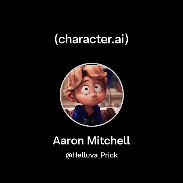 Chat with Aaron Mitchell | character.ai | AI Chat, Reimagined–Your ...