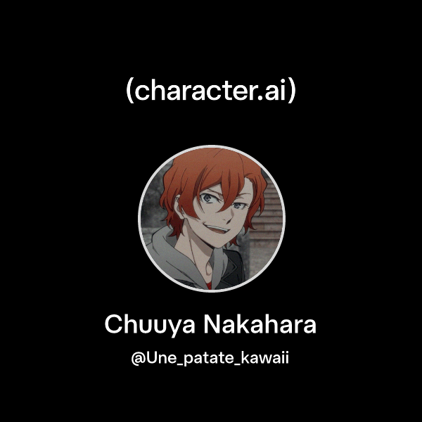 Chat with Chuuya Nakahara | character.ai | Personalized AI for every moment of your day