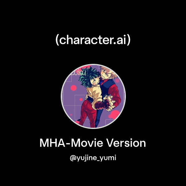 Chat with MHA-Movie Version | character.ai | Personalized AI for every moment of your day