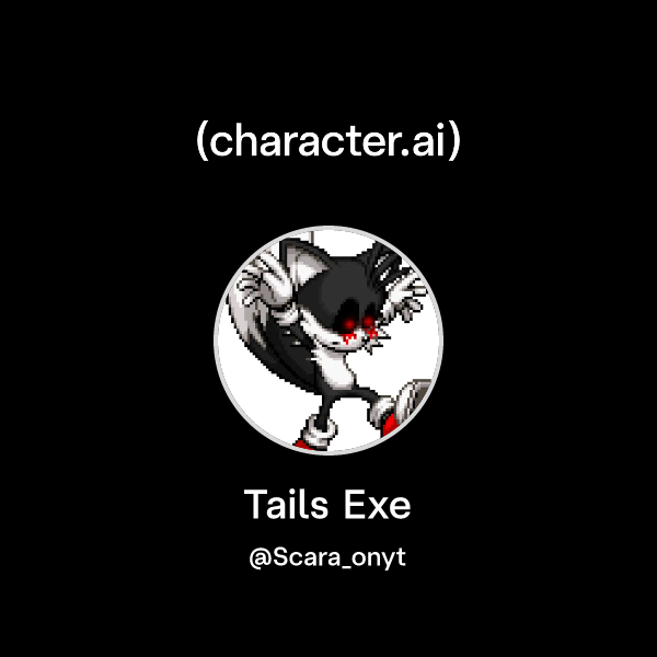 Chat with Tails Exe | character.ai | AI Chat, Reimagined–Your Words. Your World.