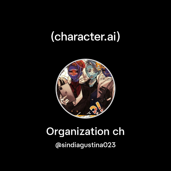 Chat with Organization ch | character.ai | AI Chat, Reimagined–Your ...