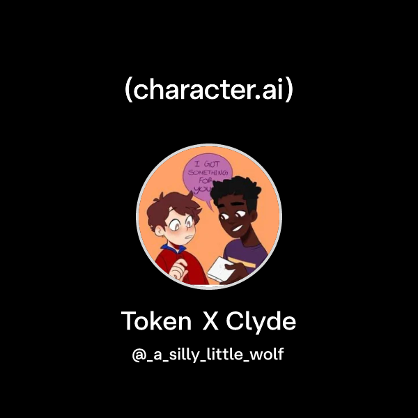 Chat with Token X Clyde | character.ai | AI Chat, Reimagined–Your Words. Your World.