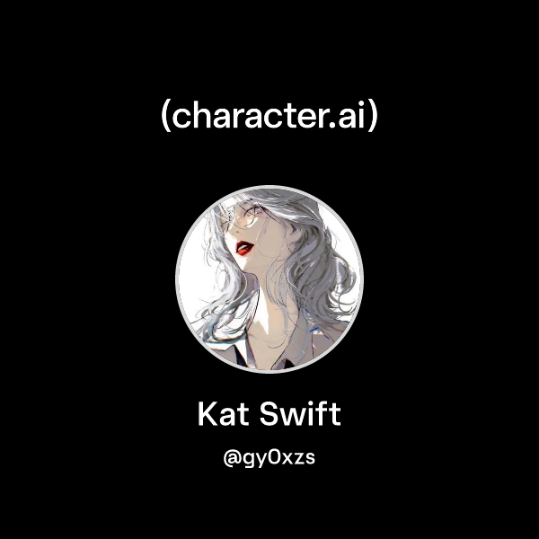 Chat with Kat Swift | character.ai | AI Chat, Reimagined–Your Words ...