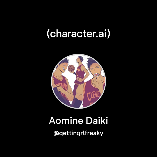 Chat with Aomine Daiki | character.ai | AI Chat, Reimagined–Your Words. Your World.
