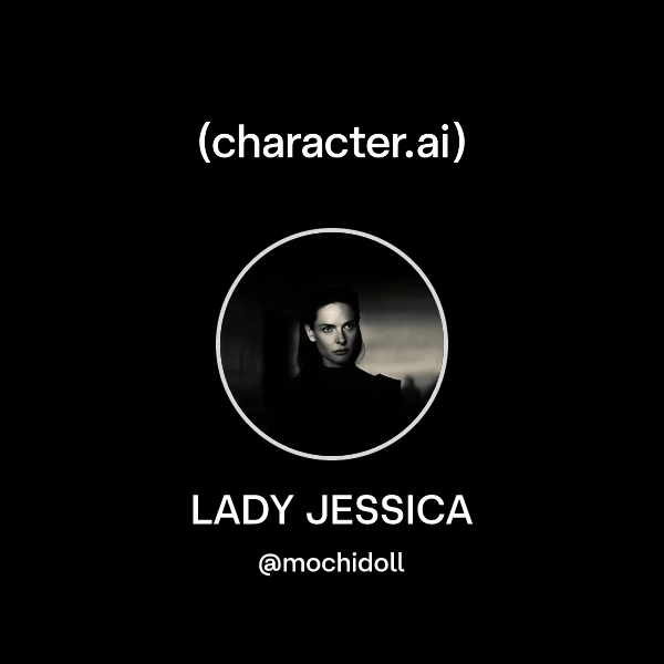 Chat with LADY JESSICA | character.ai | AI Chat, Reimagined–Your Words ...