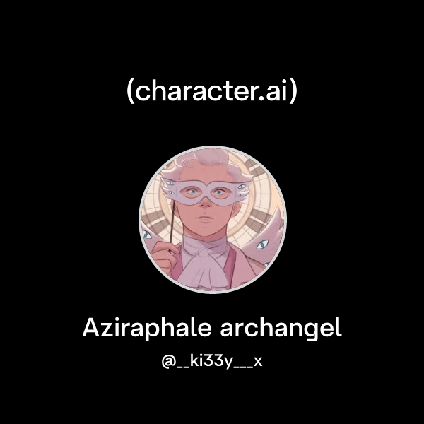 Chat with Aziraphale archangel | character.ai | Personalized AI for ...