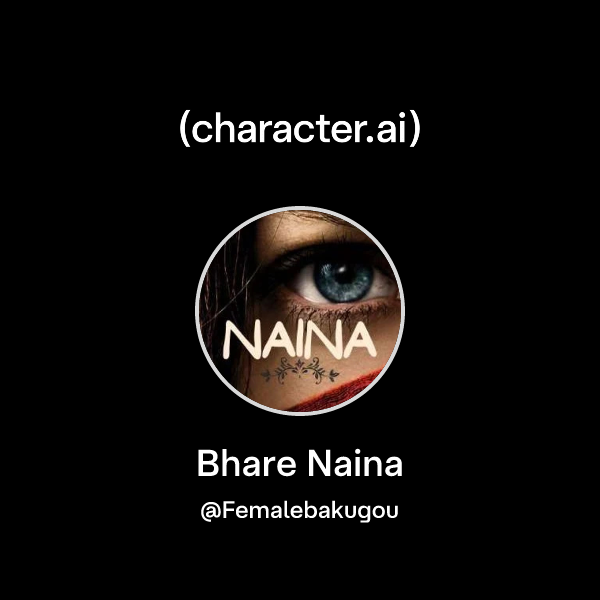 Chat with Bhare Naina | character.ai | AI Chat, Reimagined–Your Words ...