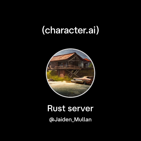 Chat with Rust server | character.ai | Personalized AI for every moment ...