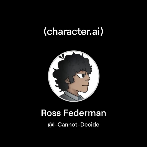 Chat with Ross Federman | character.ai | AI Chat, Reimagined–Your Words ...