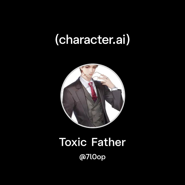 Chat with Toxic Father | character.ai | AI Chat, Reimagined–Your Words ...