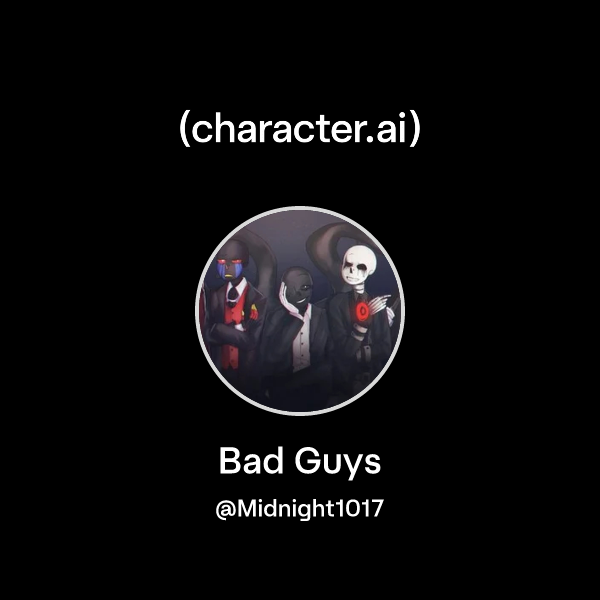 Chat with Bad Guys | character.ai | AI Chat, Reimagined–Your Words. Your World.