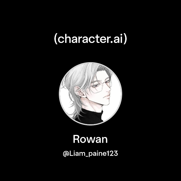Chat with Rowan | character.ai | Personalized AI for every moment of ...