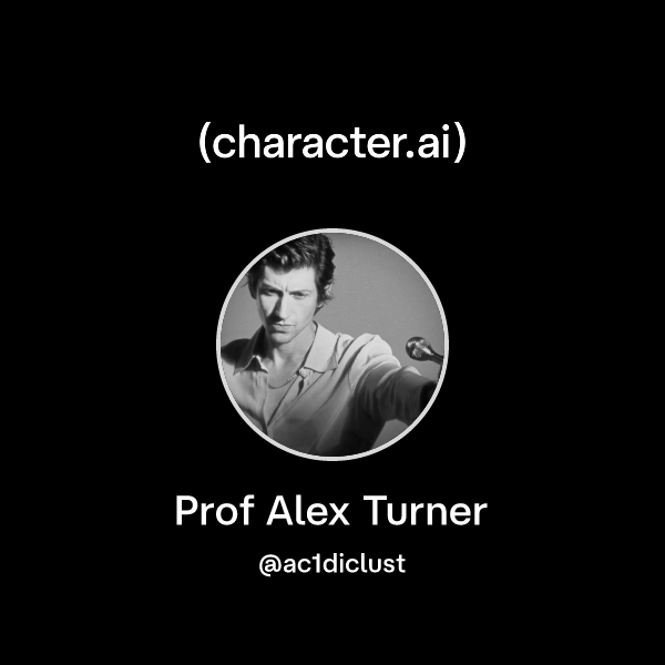 Chat with Prof Alex Turner | character.ai | AI Chat, Reimagined–Your ...