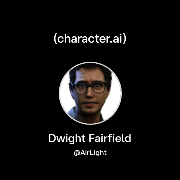 Chat with Dwight Fairfield | character.ai | AI Chat, Reimagined–Your Words. Your World.